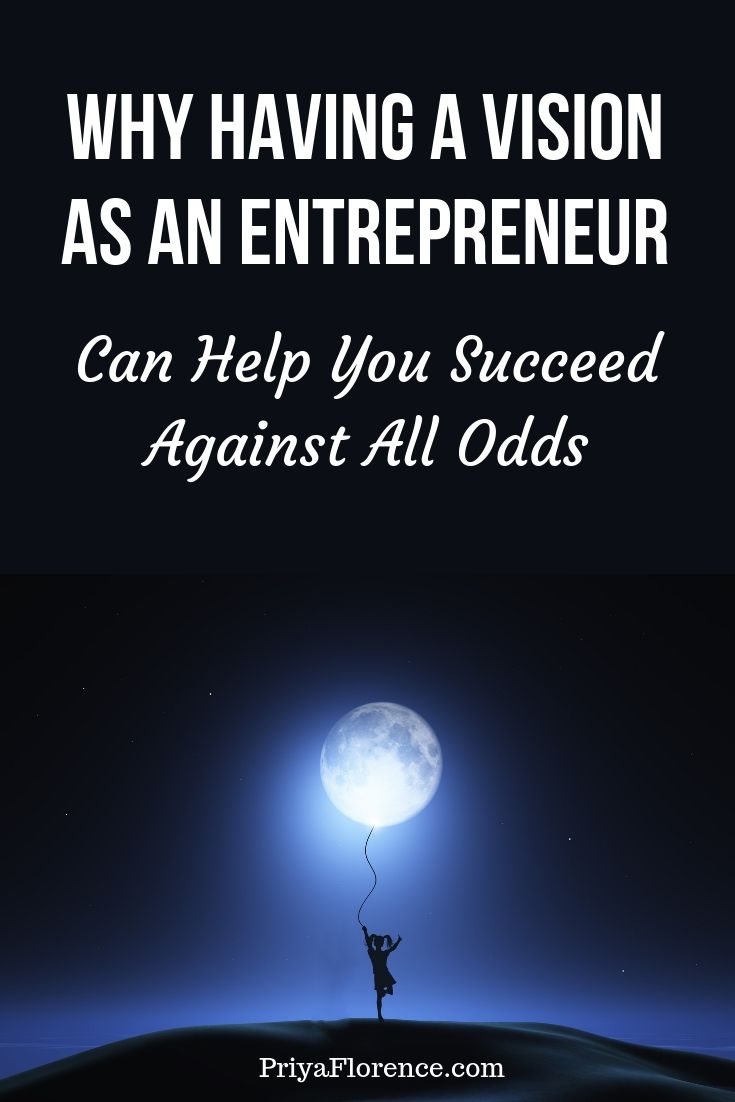 Why Having A Vision As An Entrepreneur Can Help You Succeed Against All ...